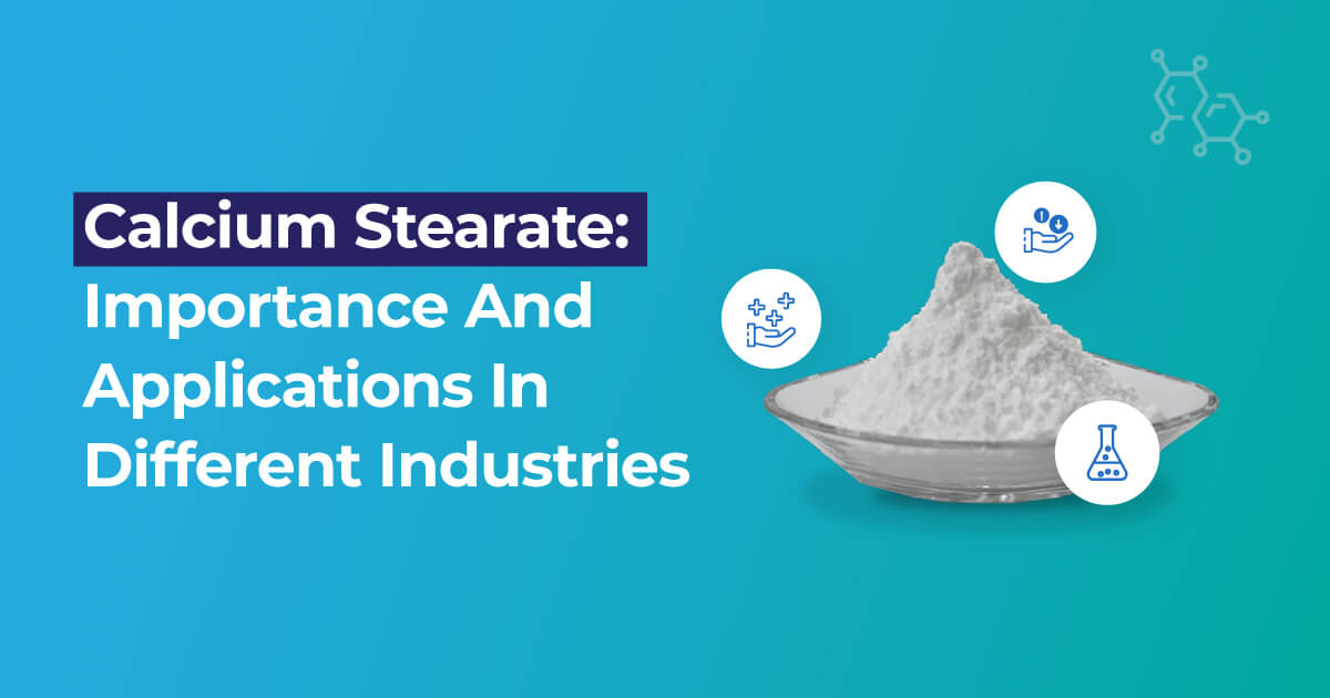 Calcium Stearate: Importance & Applications Across Industries