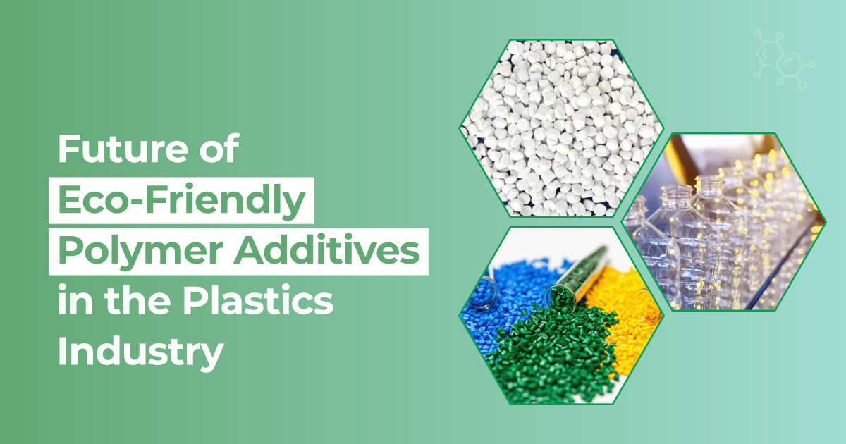 Eco-Friendly Polymer Additives: Sustainable Solutions for Plastics Industry