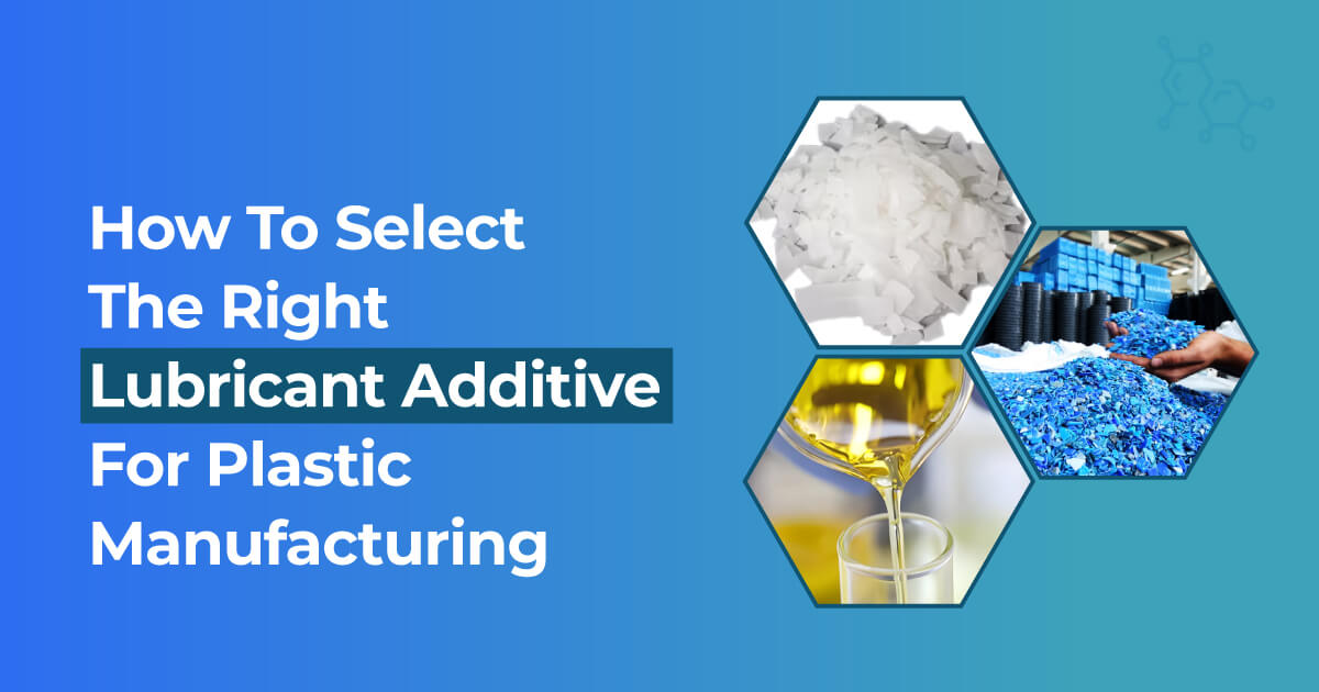 How to Choose the Right Lubricant Additive for Plastic Processing