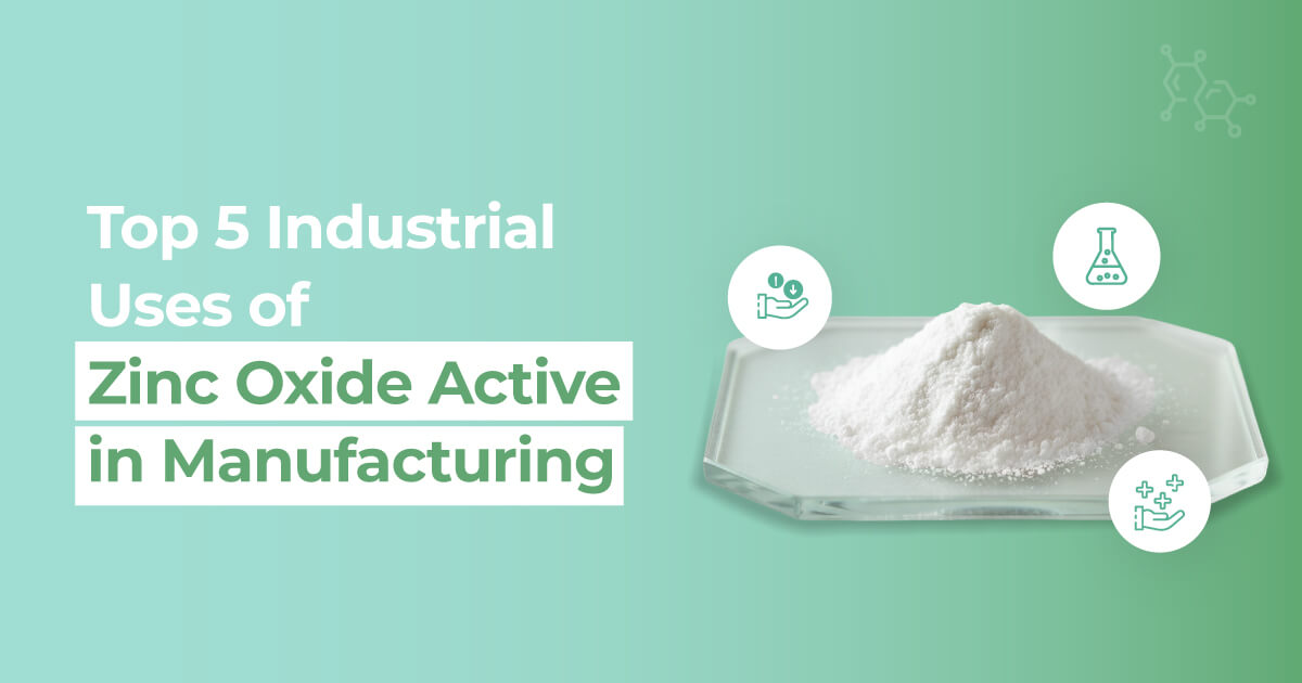 Industrial Applications of Zinc Oxide Active | Top 5 Uses