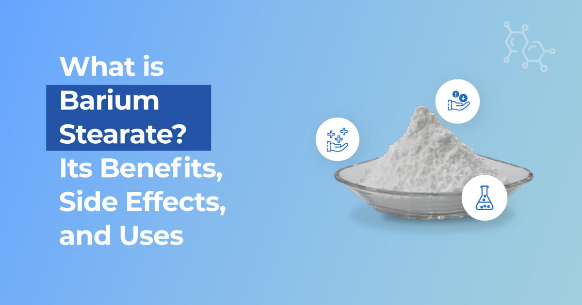 What is Barium Stearate? Benefits, Side Effects, & Uses